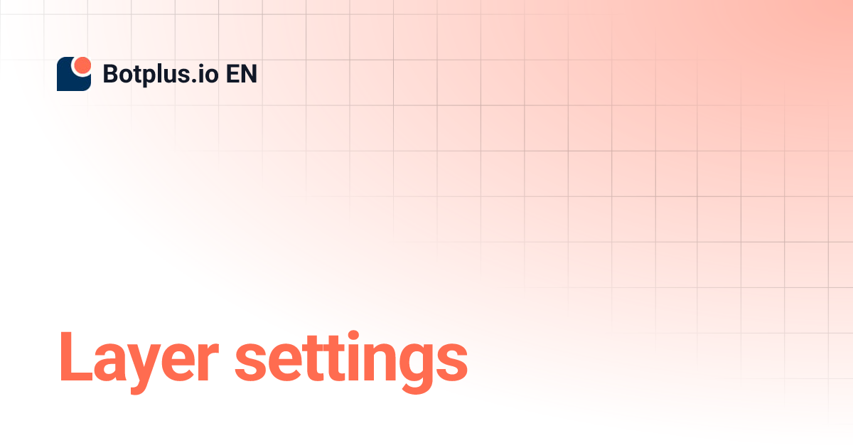 Layer settings | Botplus.io EN